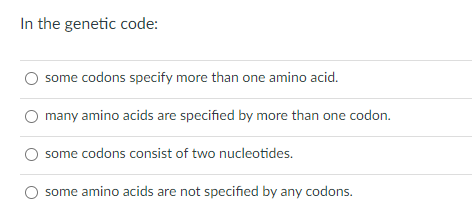 Solved In the genetic code: some codons specify more than | Chegg.com