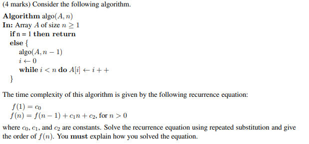 Solved (4 marks) Consider the following algorithm. The time | Chegg.com