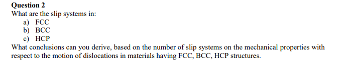 Solved Question 2 What are the slip systems in: a) FCC b) | Chegg.com