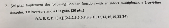 Solved 7. (24 pts.) Implement the following Boolean function | Chegg.com