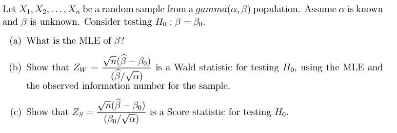 Solved Let X1,X2,…,Xn be a random sample from a gamma(α,β) | Chegg.com