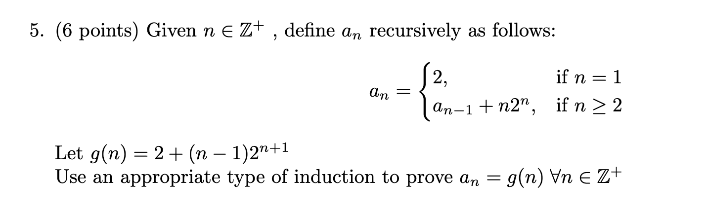 Solved 5. (6 points) Given n∈Z+, define an recursively as | Chegg.com