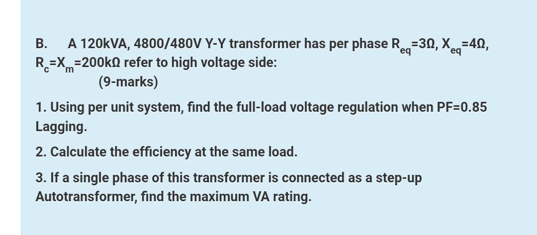 Solved B. A 120kVA, 4800/480V Y-Y transformer has per phase | Chegg.com