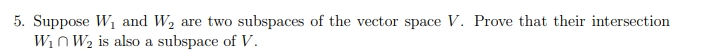 Solved Suppose W1 ﻿and W2 ﻿are two subspaces of the vector | Chegg.com