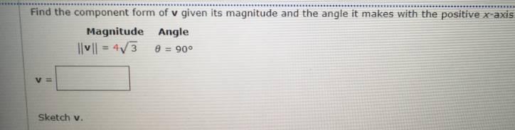 Solved Find the component form of v given its magnitude and | Chegg.com