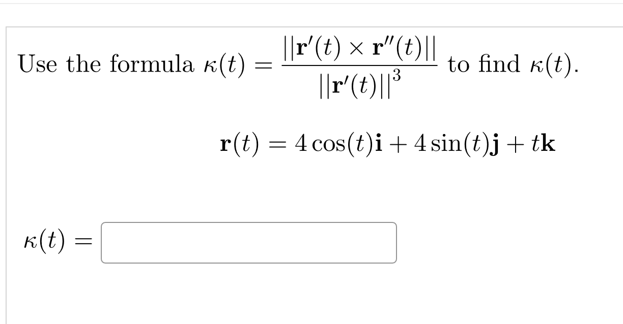 Solved Use the formula κ(t)=∥r′(t)∥3∥r′(t)×r′′(t)∥ to find | Chegg.com
