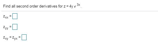 Solved Find all second order derivatives for z = 4y e3x Zyx | Chegg.com