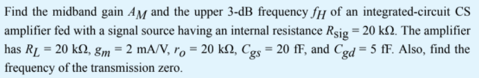 Solved Find the midband gain Am and the upper 3-dB frequency | Chegg.com