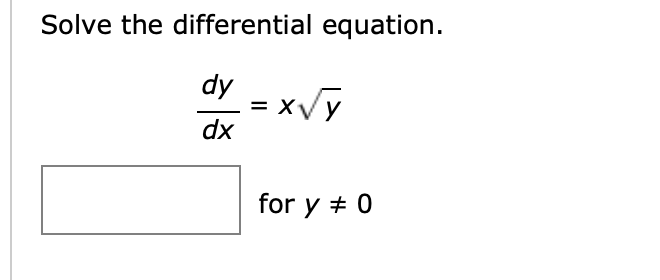 Solved Solve the differential equation.dydx=xy2 ﻿for y≠0 | Chegg.com