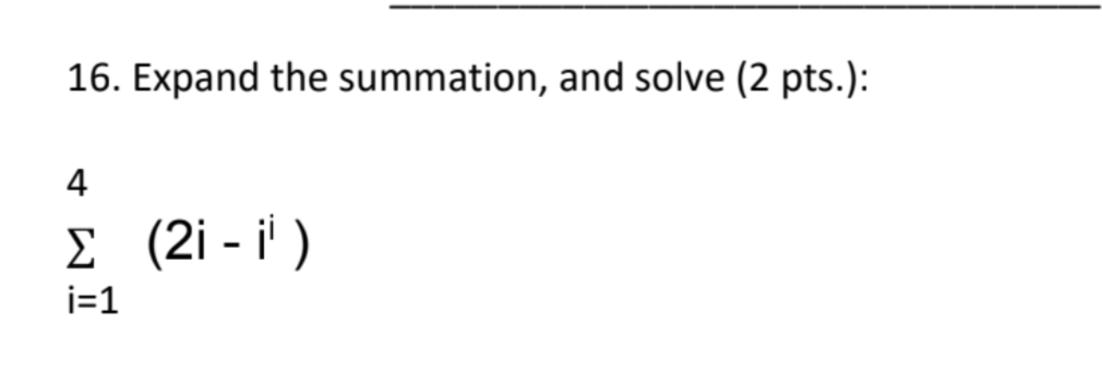 Solved 16. Expand the summation, and solve (2 pts.): 4 £ (21 | Chegg.com