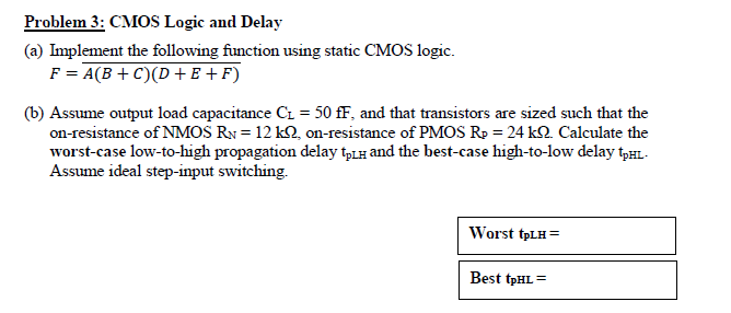 Solved Problem 3: CMOS Logic and Delay (a) Implement the | Chegg.com