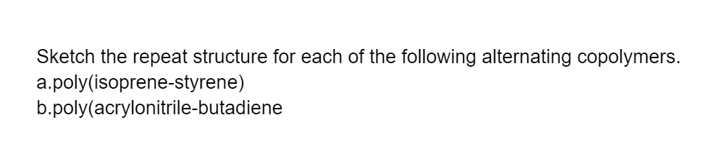Solved Sketch the repeat structure for each of the following | Chegg.com