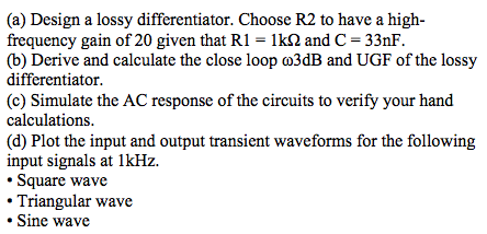 Solved (a) Design a lossy differentiator. Choose R2 to have | Chegg.com