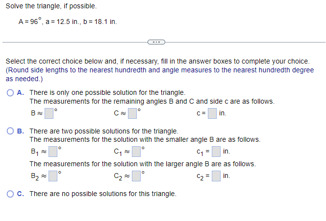 Solved Solve the triangle, if possible. A=96∘,a=12.5 in., | Chegg.com