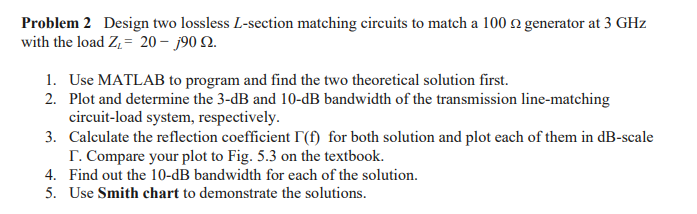 Solved by an EXPERT Problem 2 ﻿Design two lossless L-section matching | Chegg.com