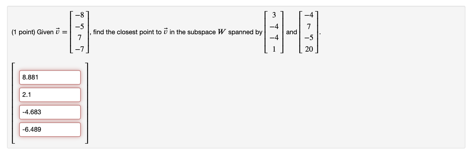 Solved -8 -5 -4 (1 point) Given = find the closest point | Chegg.com