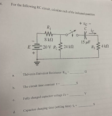 Solved 4. For the following RC circuit, calculate each of | Chegg.com