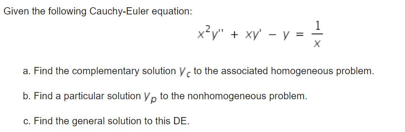Solved Given the following Cauchy-Euler equation: x?y" + xy' | Chegg.com