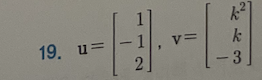 Solved Find all values of the scalar k that cause the two | Chegg.com