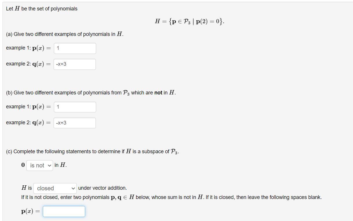 Solved Let H be the set of polynomials H={p∈P3∣p(2)=0} (a) | Chegg.com