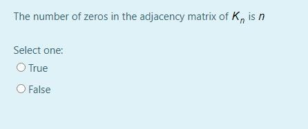 Solved The number of zeros in the adjacency matrix of K, is | Chegg.com