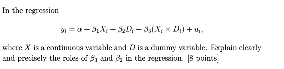 Solved In the regression Yi = a + BiXi + B2D; + B3(X; x Di) | Chegg.com