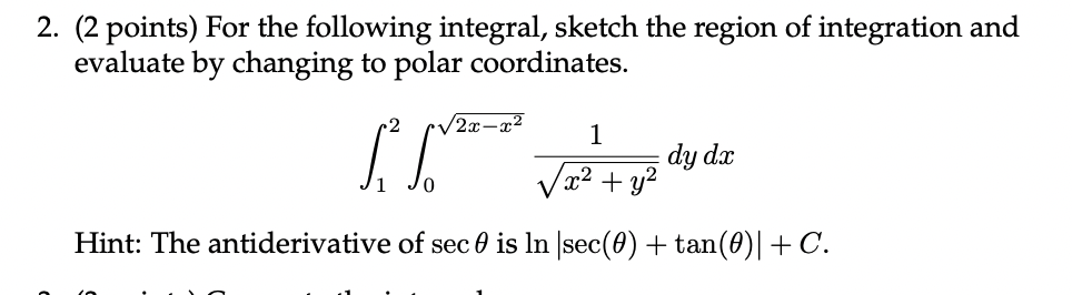 2. ( 2 points) For the following integral, sketch the | Chegg.com