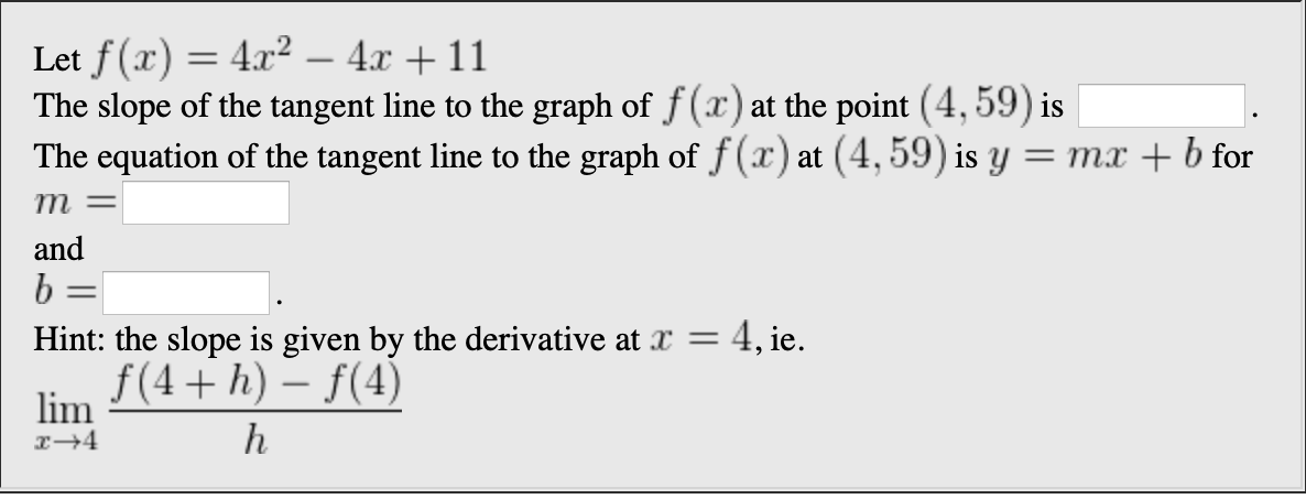 Solved Let f(x) = 4x2 - 4x + 11 The slope of the tangent | Chegg.com