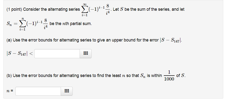 Solved (1 point) Consider the alternating series Σ(-1)1-1-4. | Chegg.com