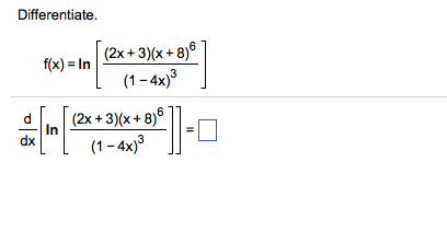 Solved Differentiate f(x)=ln | (2x+3)(x+8)6 (1-4x) d(2x +3x | Chegg.com