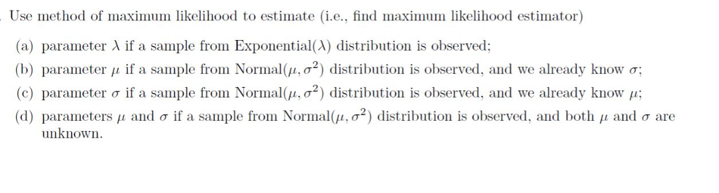 Solved Use method of maximum likelihood to estimate (i.e., | Chegg.com
