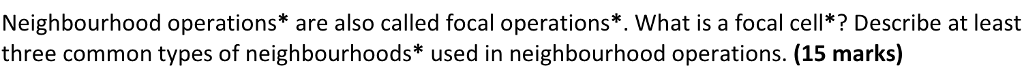 Solved Neighbourhood operations* are also called focal | Chegg.com