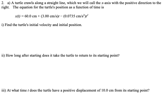Solved 2. a) A turtle crawls along a straight line, which we | Chegg.com