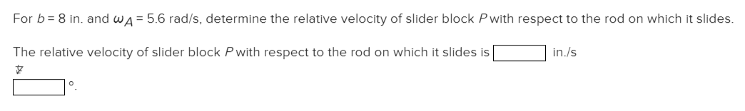 Solved Two rotating rods are connected by slider block P. | Chegg.com