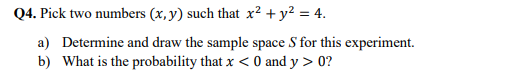 Solved Q4. Pick two numbers (x,y) such that x2+y2=4. a) | Chegg.com