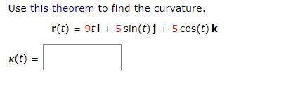 Solved Use this theorem to find the curvature. r(t) = 9ti + | Chegg.com