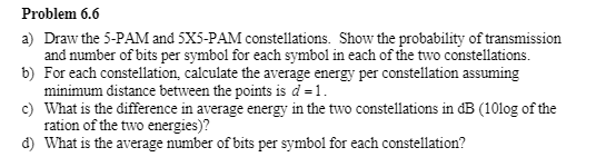 Solved Problem 6.6 a) Draw the 5-PAM and 5X5-PAM | Chegg.com