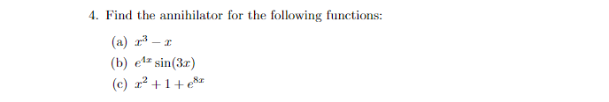 Solved 4. Find the annihilator for the following functions: | Chegg.com