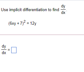 Solved | Use implicit differentiation to find dx (6xy + 72 = | Chegg.com