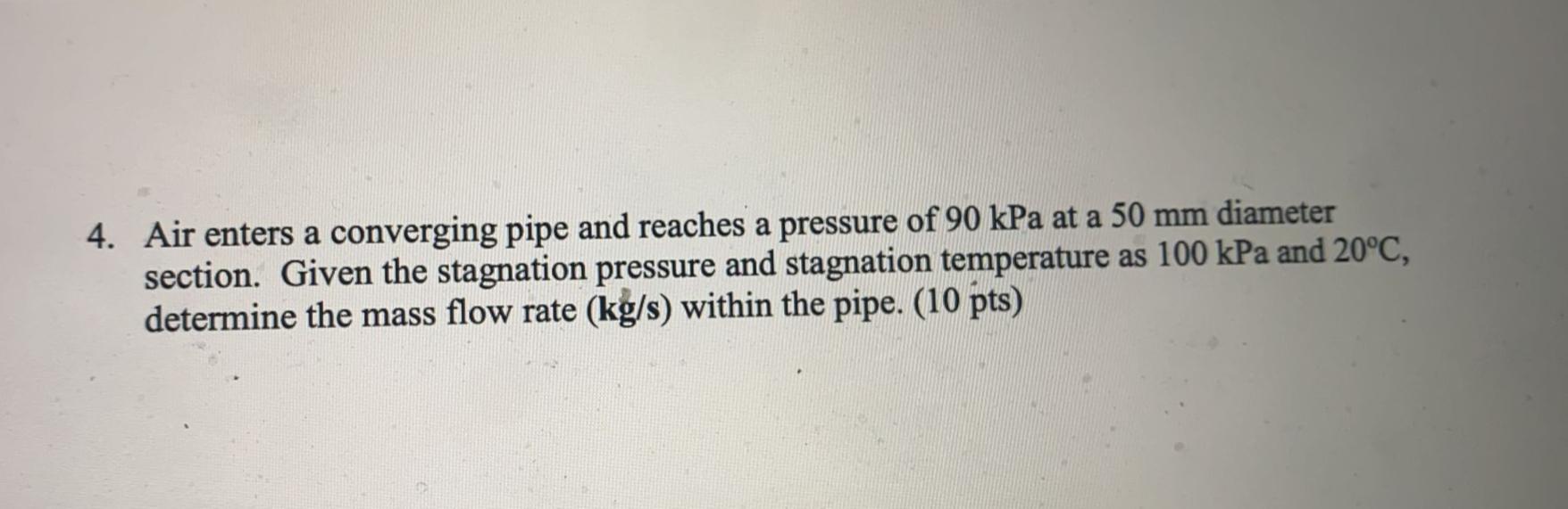 Solved 4. Air enters a converging pipe and reaches a | Chegg.com