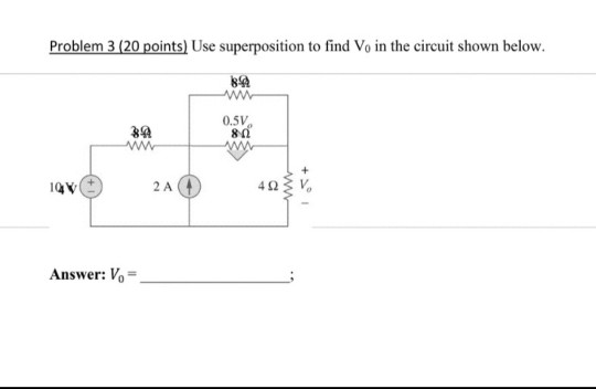 Solved Problem 3 (20 points) Use superposition to find Vo in | Chegg.com