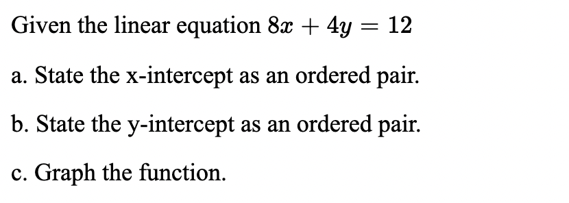 Solved Given the linear equation 8x+4y=12 a. State the | Chegg.com