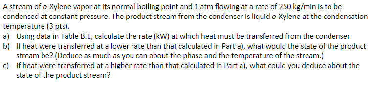 [Solved]: A stream of o-Xylene vapor at its normal boiling