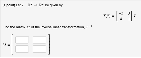 Solved (1 point) Let T : R2 → R2 be given by 0-3 T(x) = r. | Chegg.com