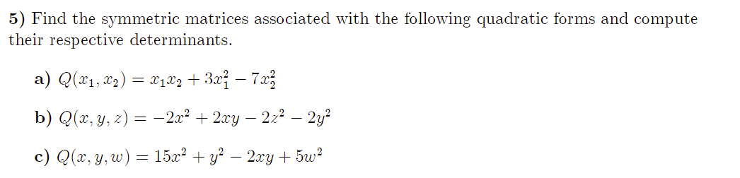 Solved 5) Find the symmetric matrices associated with the | Chegg.com