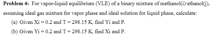 Solved Problem 4: For vapor-liquid equilibrium (VLE) of a | Chegg.com
