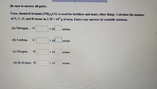 Solved Be sure to answer all parts. Urea, chemical formula | Chegg.com