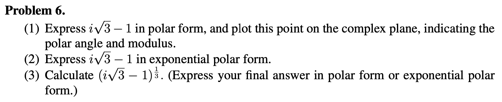 Solved Problem 6. (1) Express iV3 - 1 in polar form, and | Chegg.com