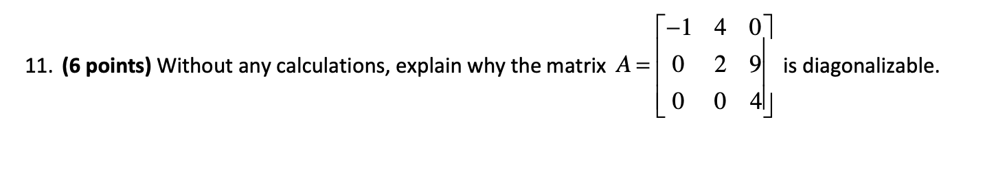 Solved 11. (6 points) Without any calculations, explain why | Chegg.com