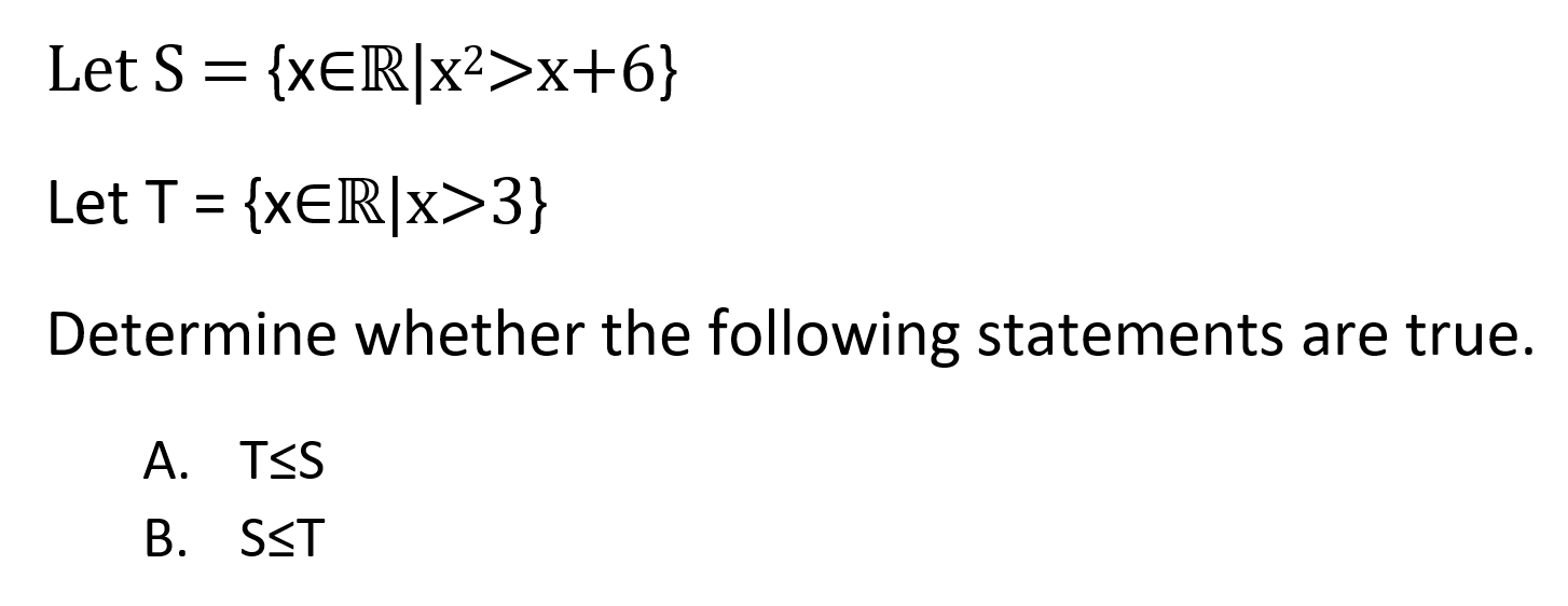 Solved Let S = {xER|x2>x+6} S = Let T = {xER|x>3} = | Chegg.com